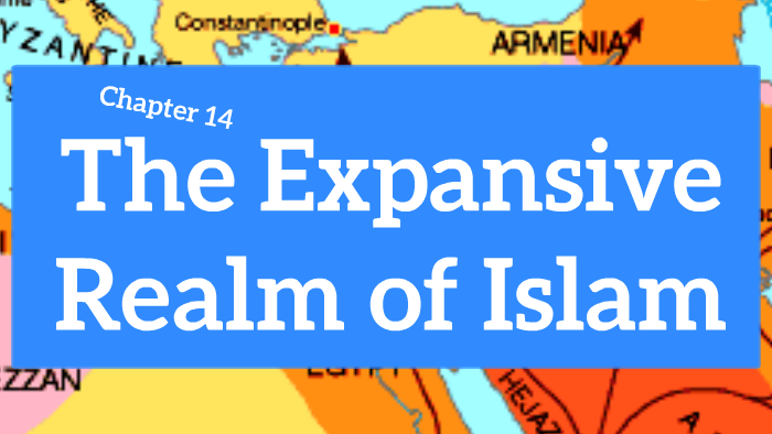 Chapter 14: The Expansive Realm of Islam by Valentin Medina on Prezi