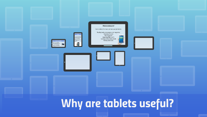 Why Are Tablets Useful By Becca Craft why-are-tablets-useful-by-becca-craft