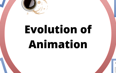 Evolution of Animation by Zack Taylor on Prezi
