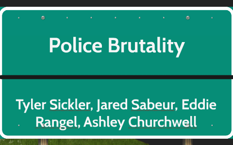 Police Brutality by Tyler Sickler on Prezi