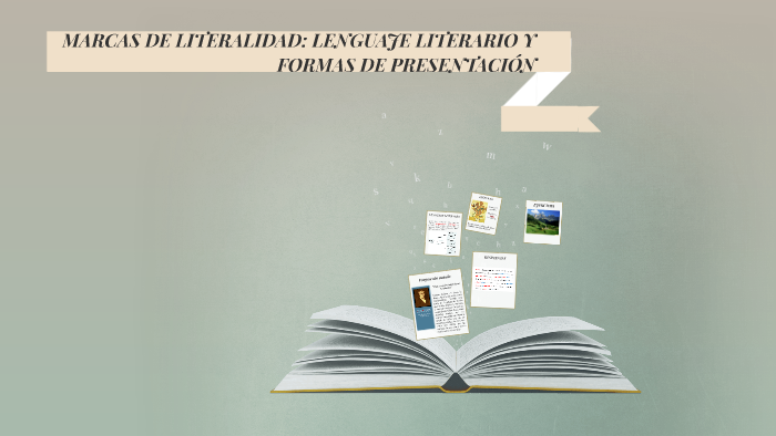 MARCAS DE LITERALIDAD: LENGUAJE LITERARIO Y FORMAS DE PRESEN by on Prezi