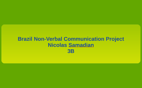 Brazil Non Verbal Communication by Nicolas Samadian on Prezi
