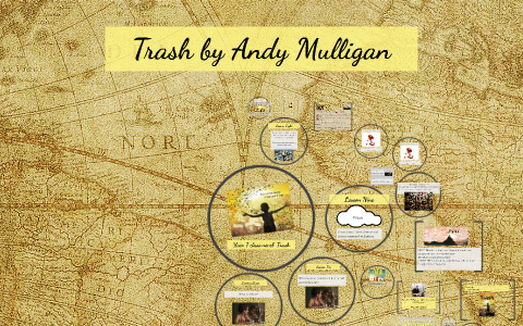 Trash by Andy Mulligan (Lesson 8-10) by Bethanie Lord on Prezi