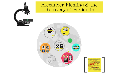 Alexander Fleming & the Invention of penicillin by Ashlyn F. on Prezi