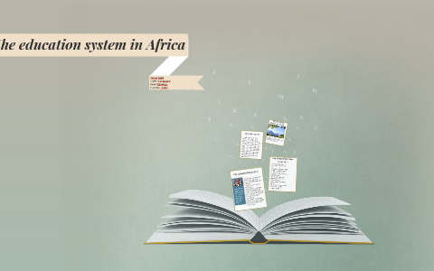 The education system in Africa by Neana Riley on Prezi
