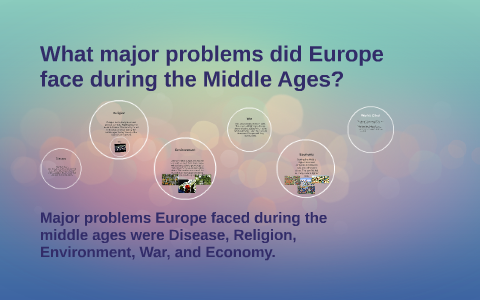 What major problems did Europe face during the Middle Ages? by Jordanne ...