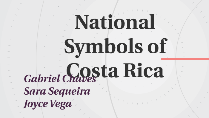 National Symbols of Costa Rica by Sara Sequeira on Prezi