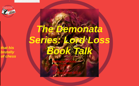 The Demonata Series: Lord Loss Book Talk by Bethany Woods on Prezi