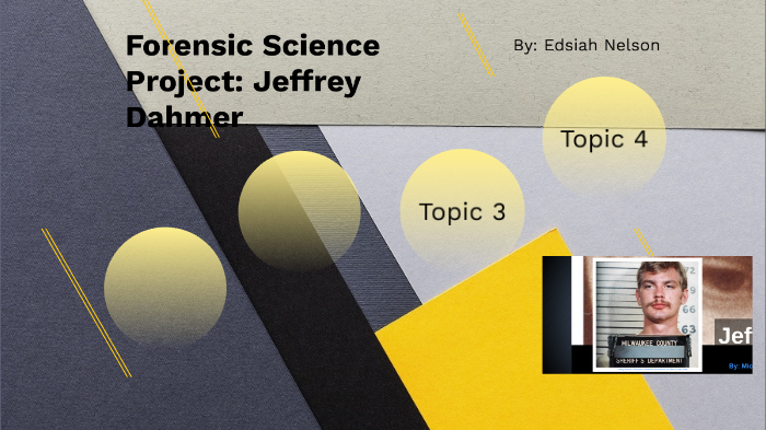 Forensic Science Project: Jeffrey Dahmer by Edsiah Nelson on Prezi