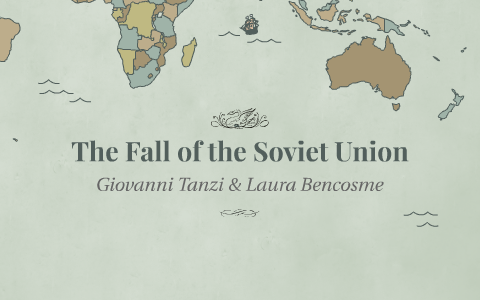The Fall of the Soviet Union by laura bencosme on Prezi