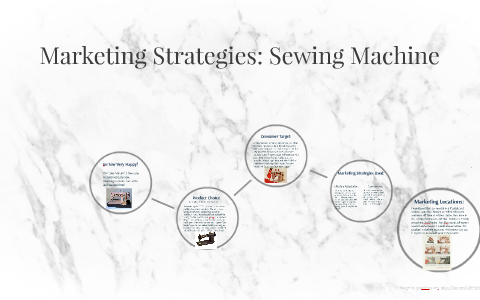 Marketing Strategies: Sewing Machine by arianna eng on Prezi