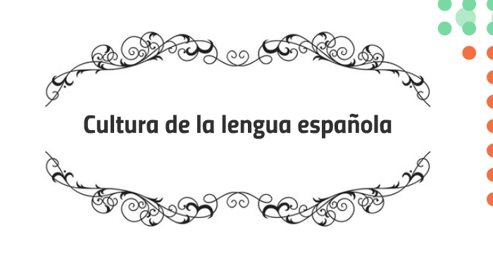 Cultura del mundo hispanohablante by Andrea López Ortiz on Prezi