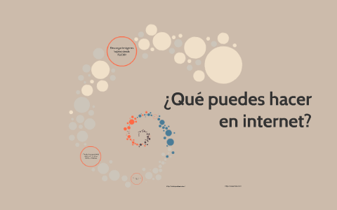 ¿Qué puedes hacer en internet? by Laura Usuga on Prezi