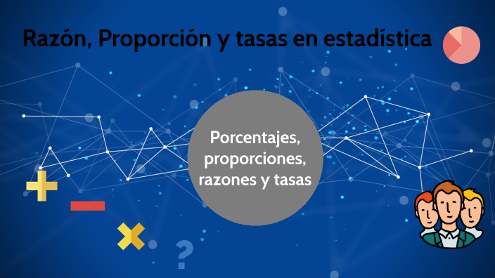 Razón, Proporción y tasas en estadística by Estefany Saravia on Prezi