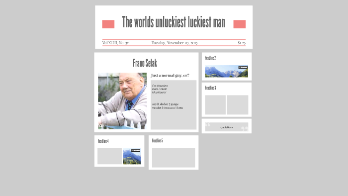 The worlds unluckiest luckiest man by Morten Staffensen on Prezi