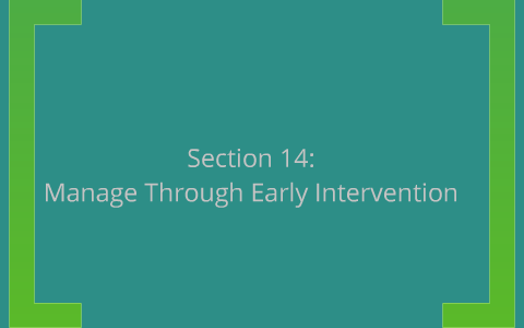 Section 14- Manage Through Early Intervention by Lyra Johnson on Prezi