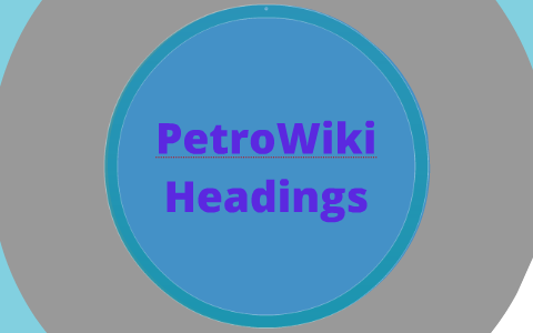 How to create a PetroWiki heading by Denise Watts on Prezi