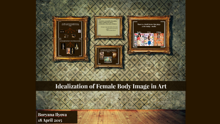 Idealization of Female Body Image in Art by Boryana Ilyova on Prezi