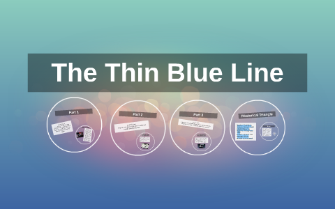 The Thin Blue Line by on Prezi