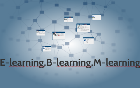E-learning,B-learning,M-learning by yolmarie galeano on Prezi