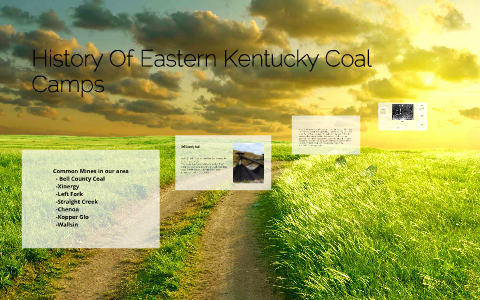 History Of Eastern Kentucky Coal Camps by tyler potter on Prezi