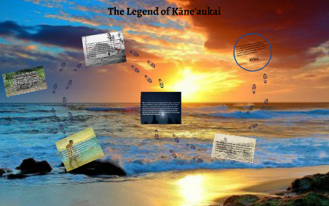 The Legend of Kāne'aukai by Angel Hodson on Prezi