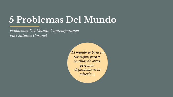 5 problemas del mundo en la actualidad by July Coronel on Prezi