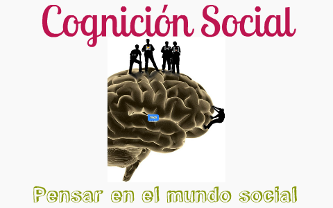 Psicologia Social, Cognición social by Any Flores on Prezi