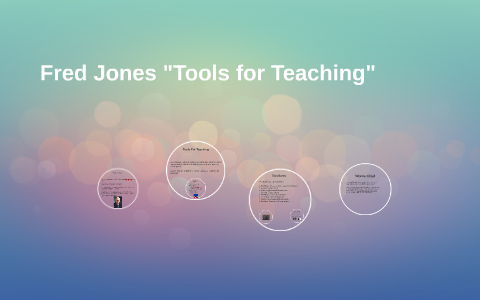 Fred Jones "Tools for Teaching" by Lindsey Howard on Prezi