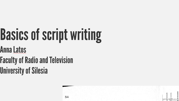 Basics of script writing by Anna Latos on Prezi