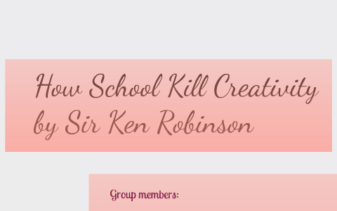 How School Kill Creativity by syahirah irah on Prezi
