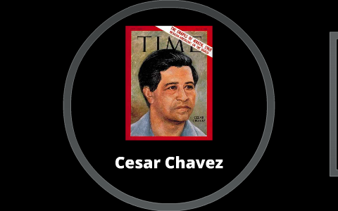 Cesar Estrada Chavez by Donovan Johnson on Prezi
