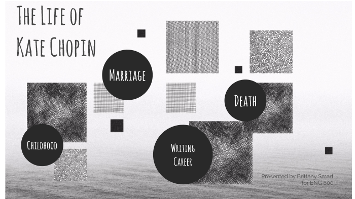 Kate Chopin's Biography by Brittany Smart on Prezi