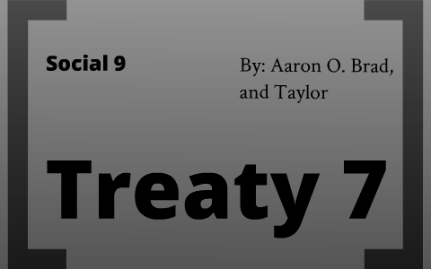 Treaty 7 by aaron ogg on Prezi