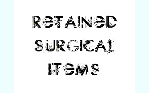 Medical Terminology Current Event: Retained Surgical Items by Chandni ...