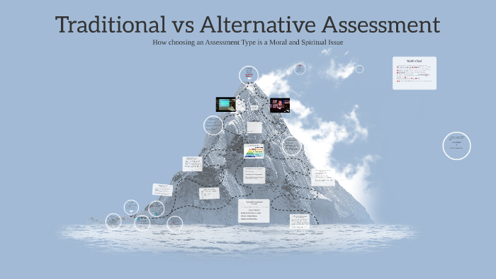 Traditional vs Alternative Assessment by Aaron Kellogg on Prezi