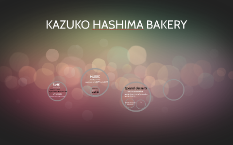KAZUKO HASHIMA BAKERY by jay pan on Prezi