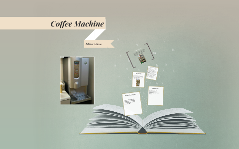 Coffee Machine by liliana aguayo on Prezi