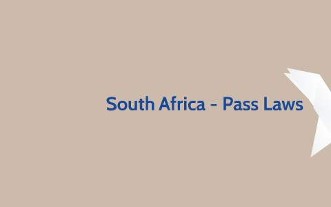 South Africa - Pass Laws by Jessica Parham on Prezi