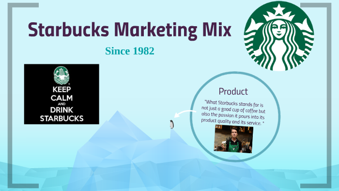 Starbucks Marketing Mix by olivia raymond on Prezi