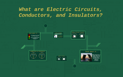What are Electric Circuits, Conductors, and Insulators? by on Prezi
