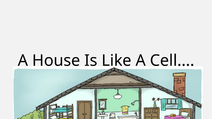 A House Is Like A Cell.... by Britt Elizabeth on Prezi