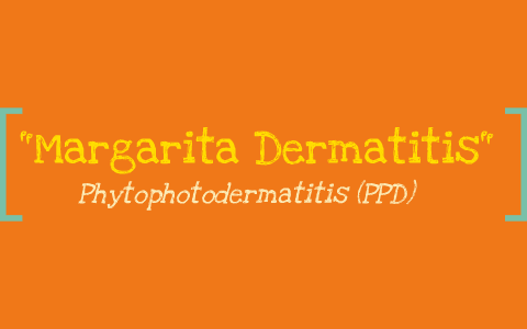 Margarita Dermatitis by Olivia facp on Prezi
