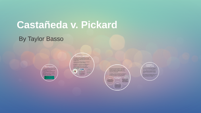 Castañeda v. Pickard by Taylor Basso on Prezi