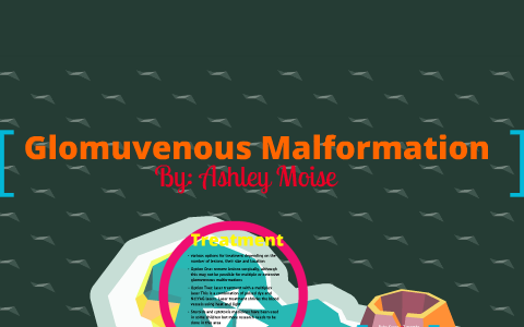 Glomuvenous malformation by Ashley Moise on Prezi