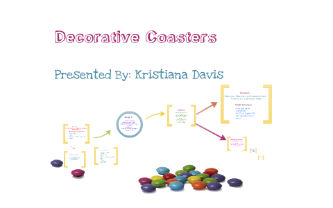 Decorative Coasters by Kristiana Davis on Prezi