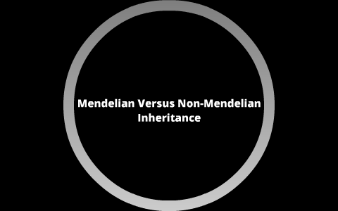 Mendelian vs. Non - Mendelian Inheritance by Sean Bogardus on Prezi