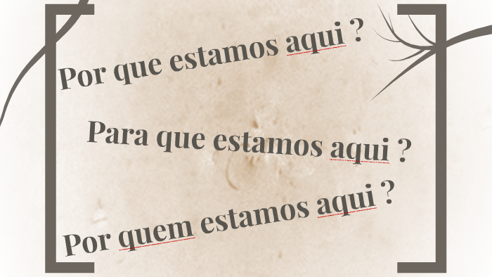 Por que estamos aqui ? by William Batista on Prezi