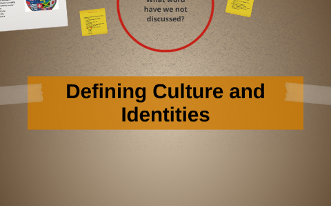 Defining Culture and Identities by Erica Clarke on Prezi