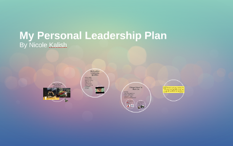 My Personal Leadership Plan by Nicole Kalish on Prezi